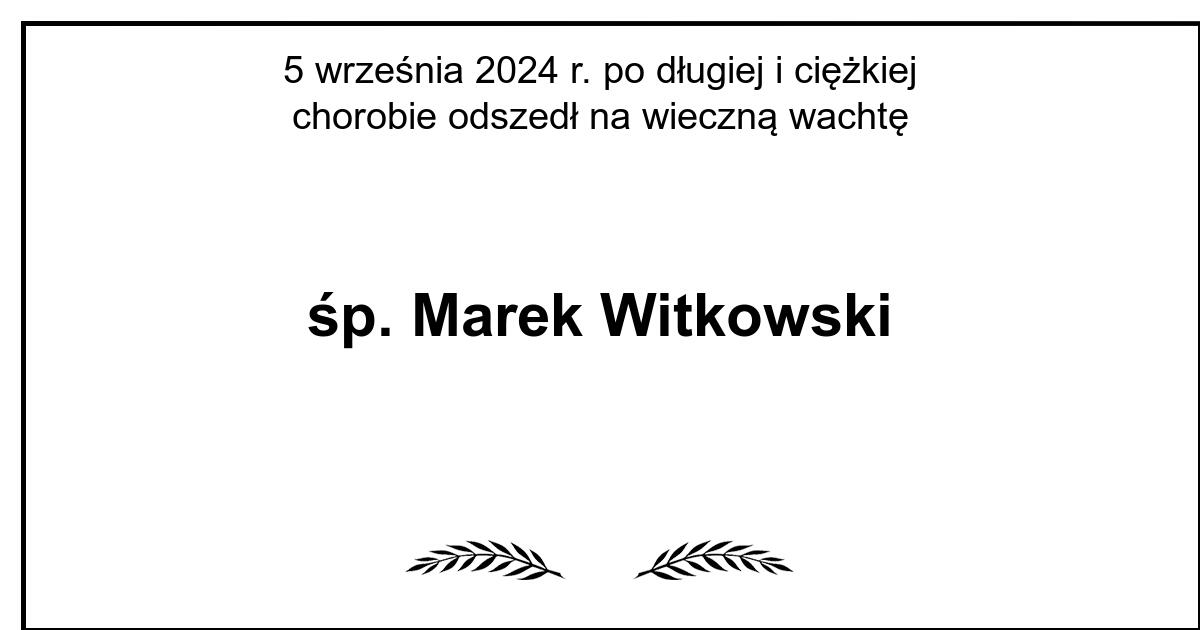 Nekrolog: śp. Marek Witkowski